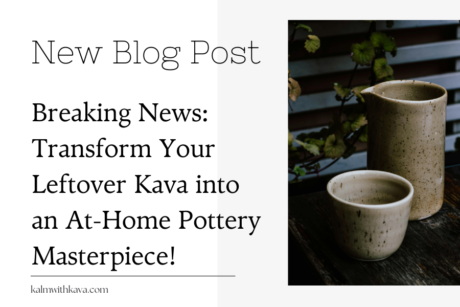 Kava First Time Experience: What to Expect | Kalm with Kava